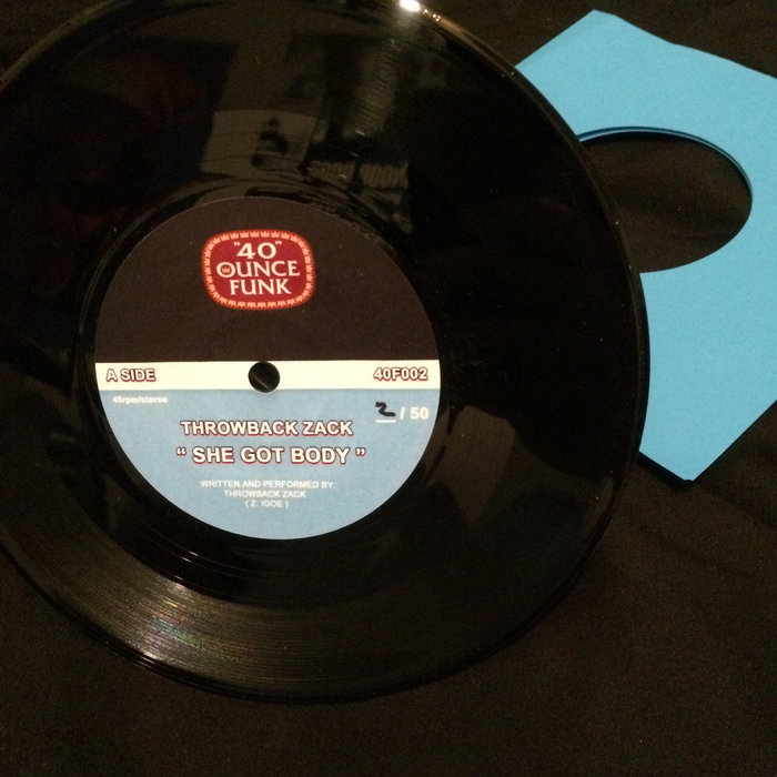 She Got Body/Round & Round - 7" | Throwback Zack | 40 Ounce Funk