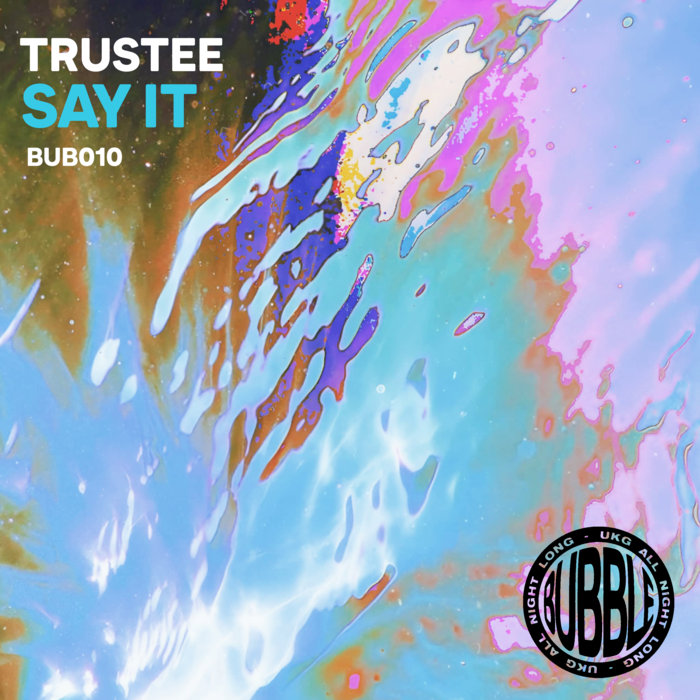 Say it | Trustee | Bubble