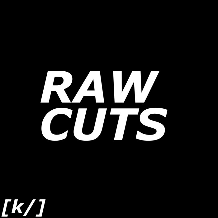 raw cuts | Ken.