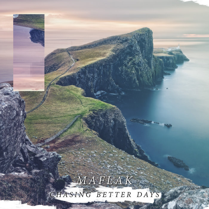 Chasing Better Days EP | Maflak