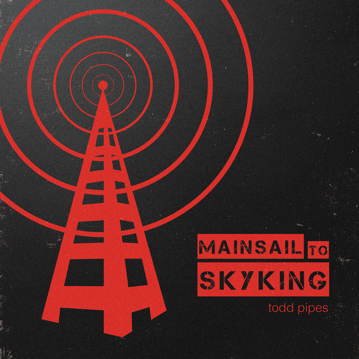 Mainsail To Skyking | Todd Pipes | Idol Records