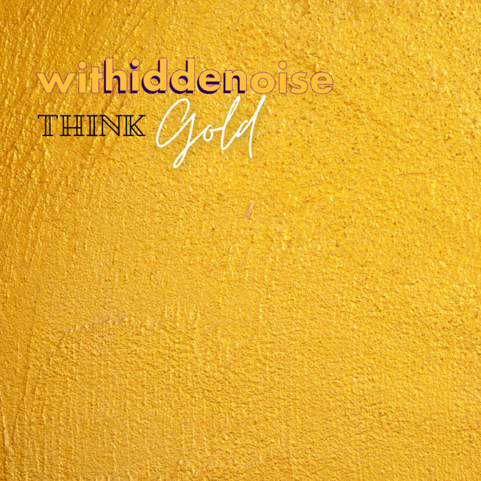 Think Gold EP | withiddenoise