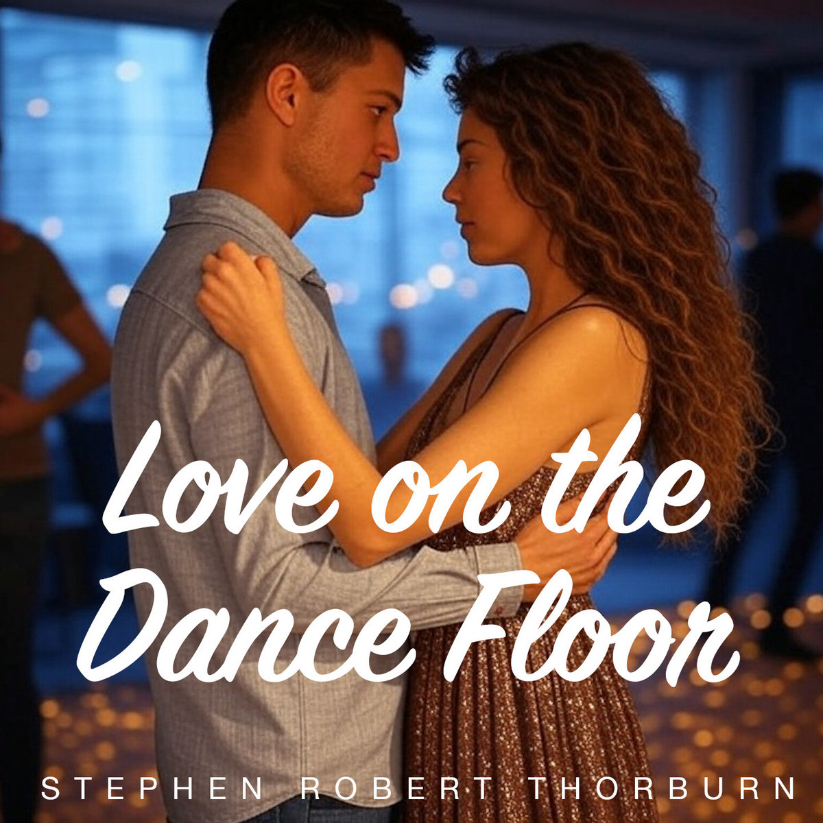 LOVE ON THE DANCE FLOOR | Stephen Robert Thorburn