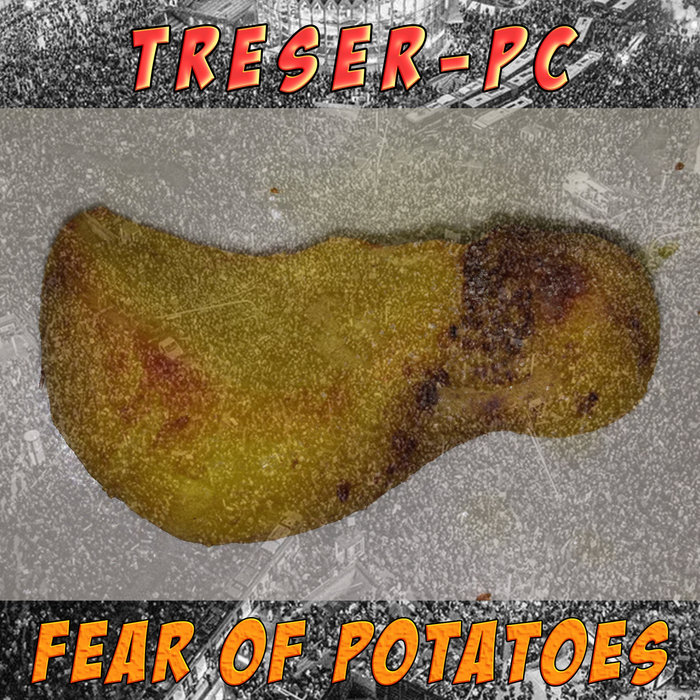 Fear of Potatoes - 2020 | Treser-PC