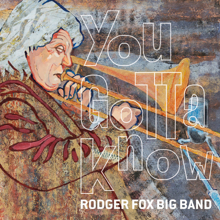 You Gotta Know | Rodger Fox Big Band