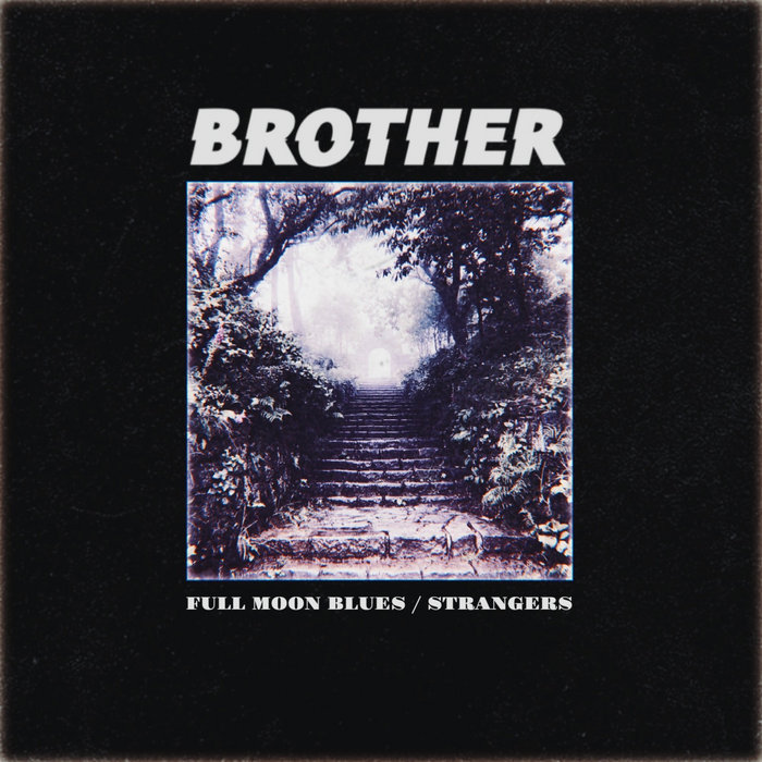 Full Moon Blues / Strangers | Brother