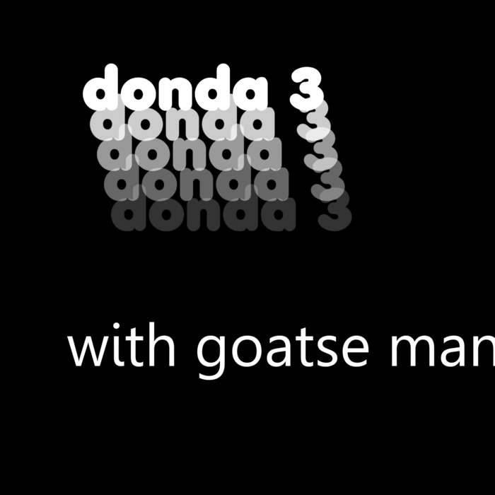 DONDA 3 THE 3P | KANYE WEST & GOATSE MAN | 10000 Gecs Records