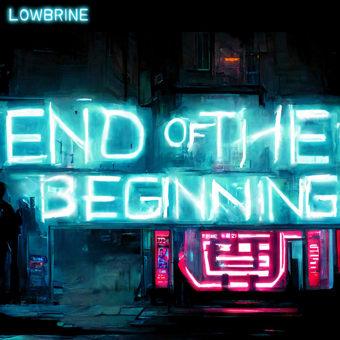 album: end of the beginning | lowbrine