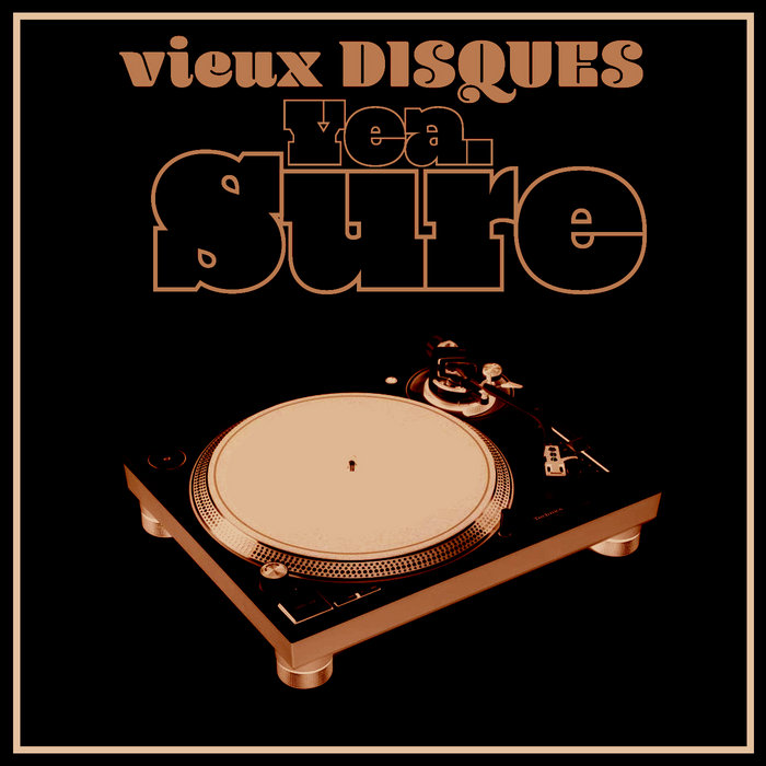 Yea. Sure | Vieux Disques