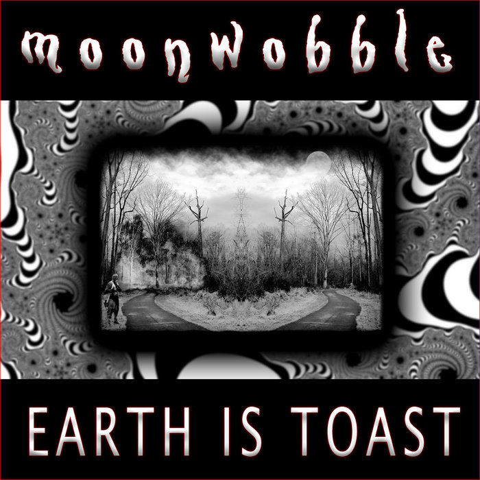 EARTH IS TOAST | moonwobble