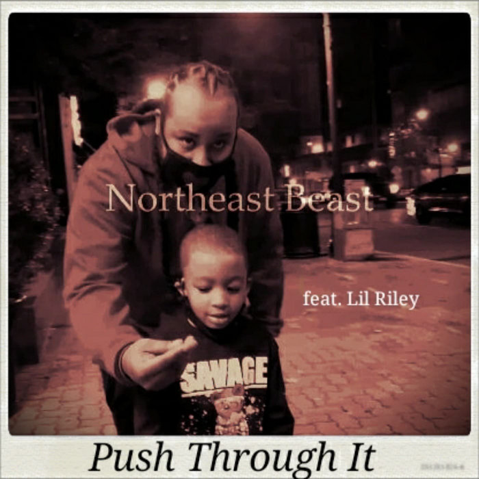 Northeast Beast f. Lil' Riley - Push Through it (Produced by Blacmav ...