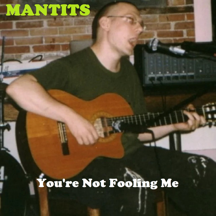 You're Not Fooling Me | Mantits