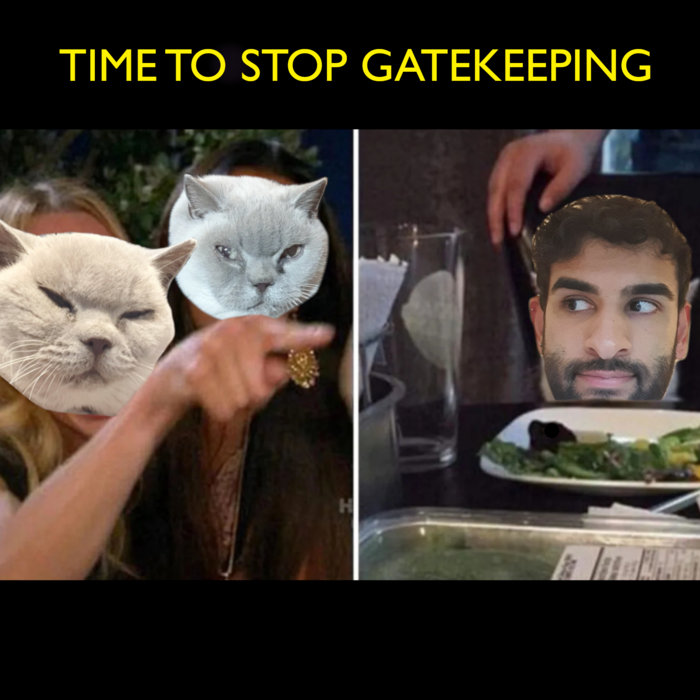 Time To Stop Gatekeeping | yourboykiran