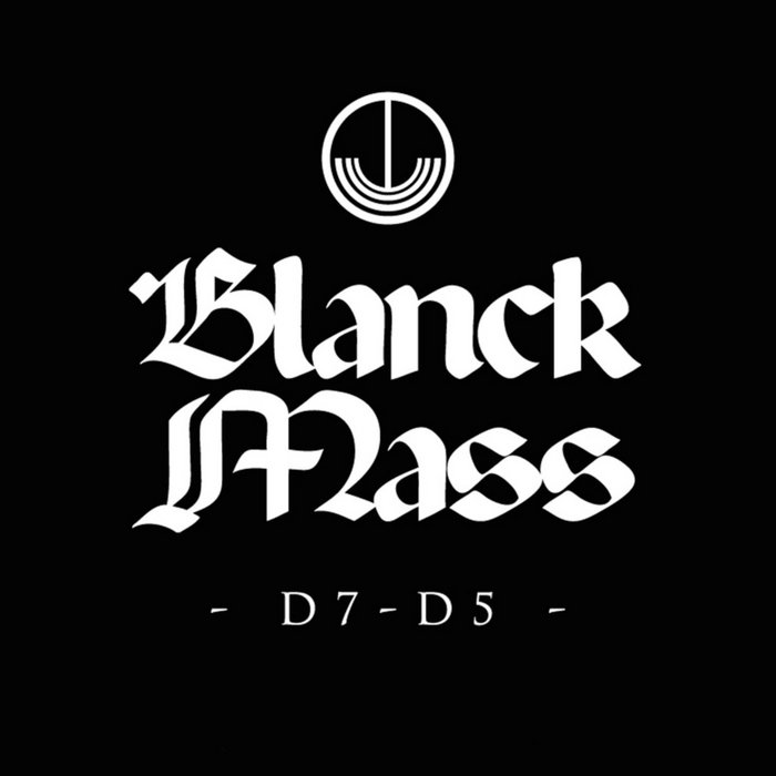 D7-D5 | Blanck Mass