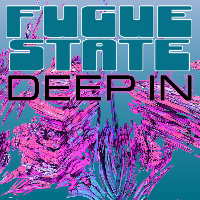 Deep In | Fugue State