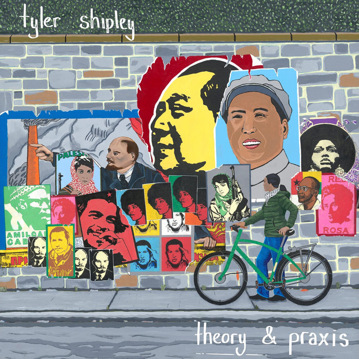 Theory and Praxis | Tyler Shipley