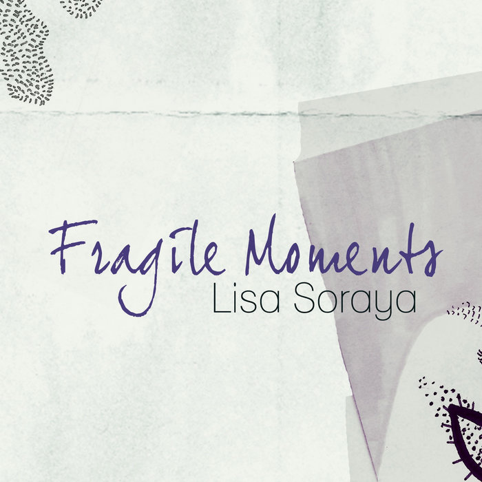 Fragile Moments | Lisa Soraya | LisaSoraya