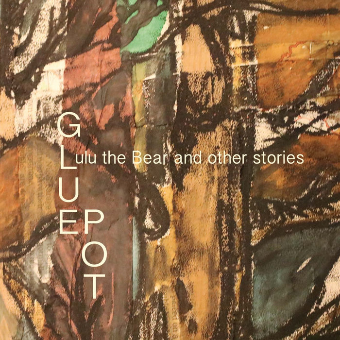 Lulu the bear and other stories | GluePot | Neil McSweeney