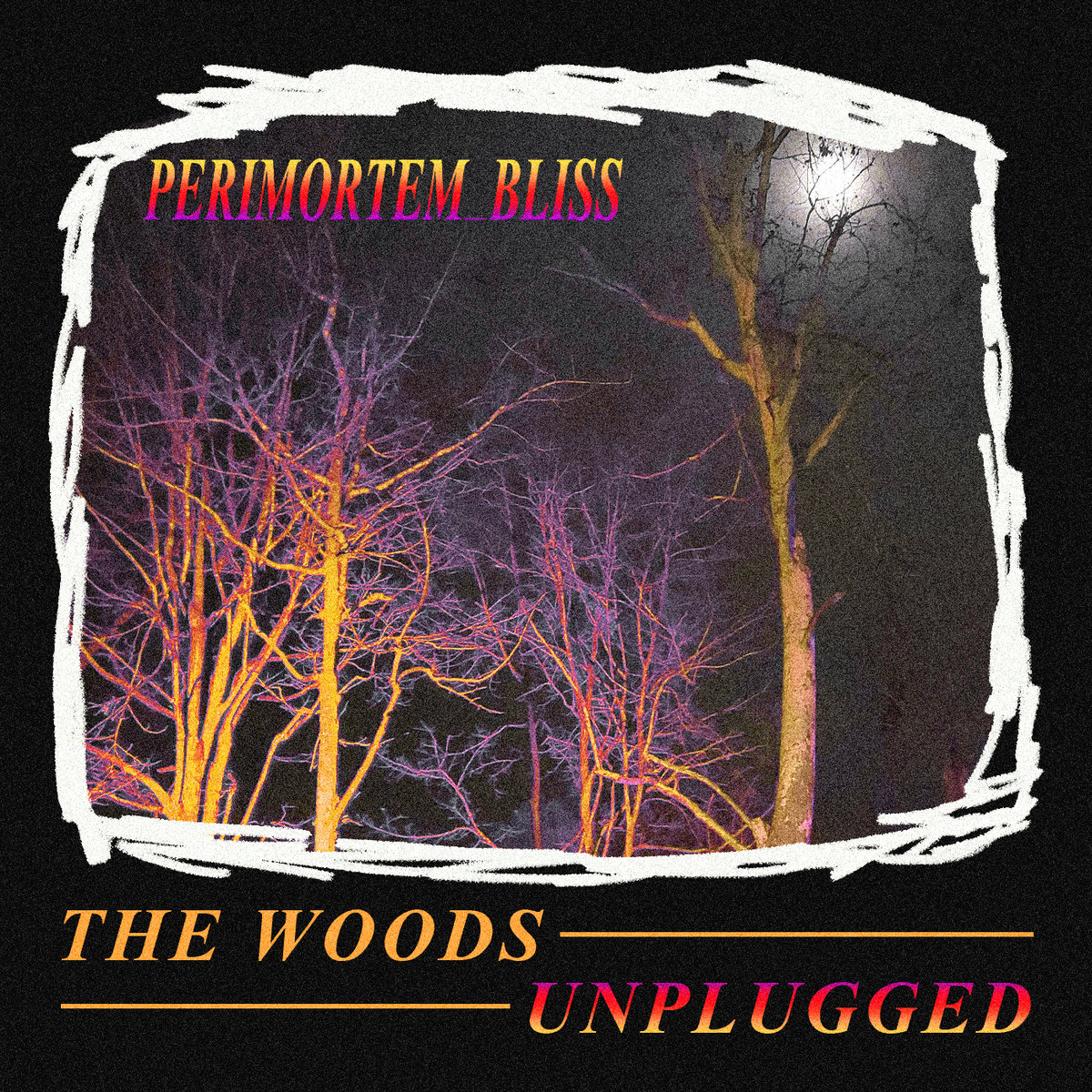 The Woods (Unplugged) | PERIMORTEM_BLISS | wahoo