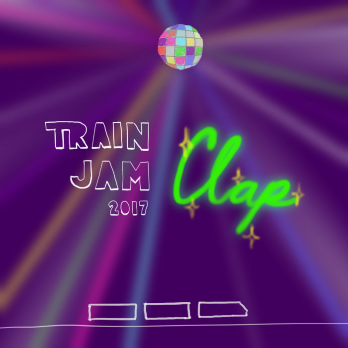 Train Jam 2017: Clap | Train Jam