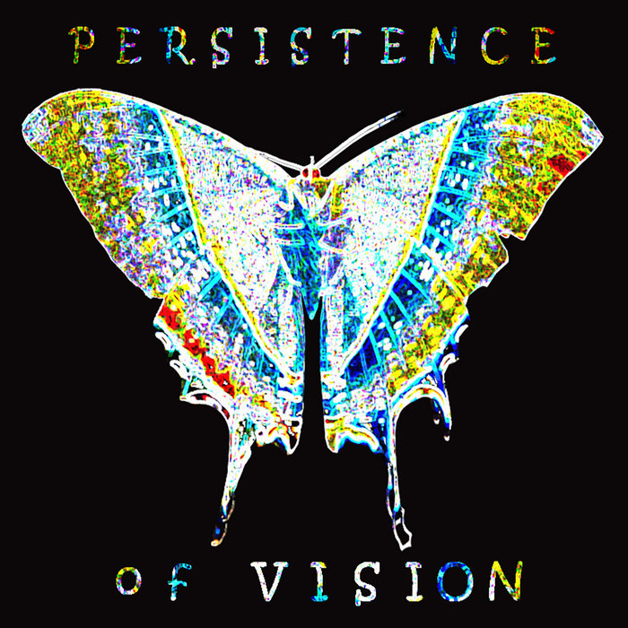 Persistence of Vision | Persistence of Vision
