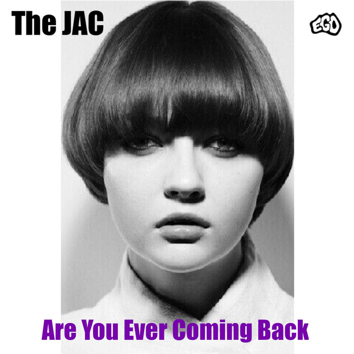 Are You Ever Coming Back | The JAC (International Edition) | Egomaniac ...