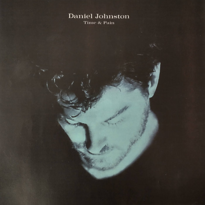Daniel Johnston, Time & Pain | Dan Johnston | Dan Johnston Guitar