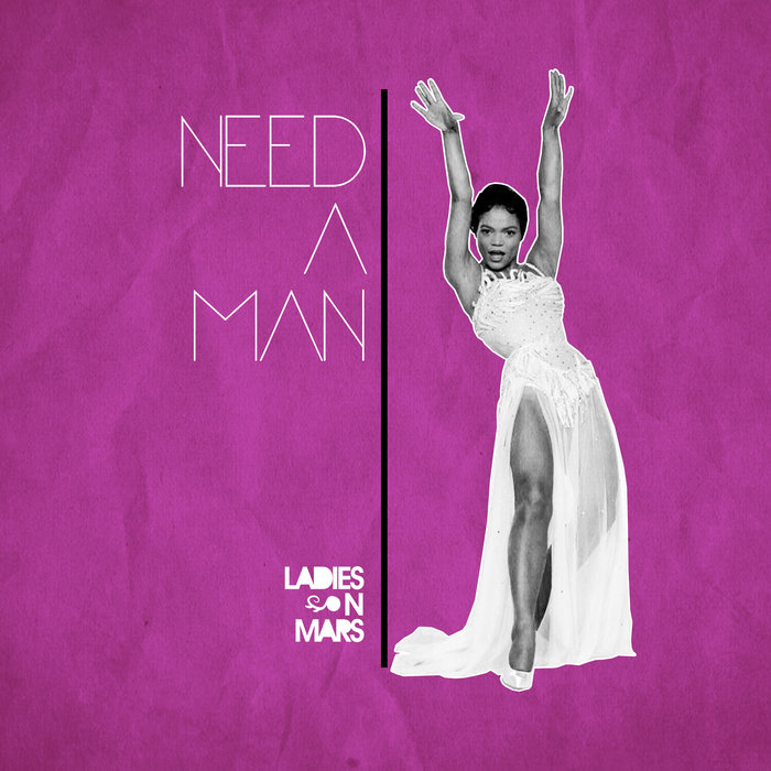 Need A Man | ladiesonmars