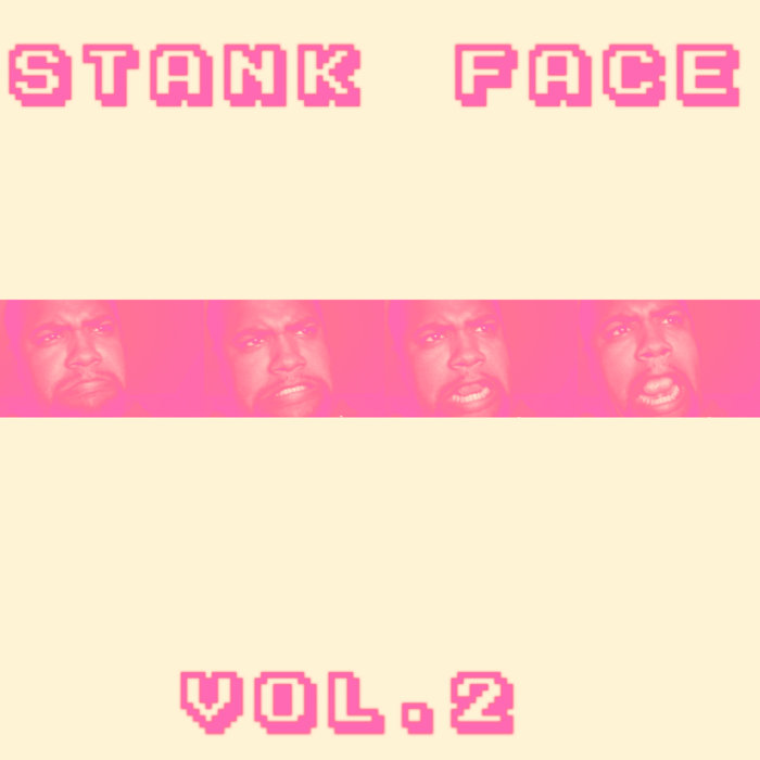 Stank Face Vol.2 | Zantilla