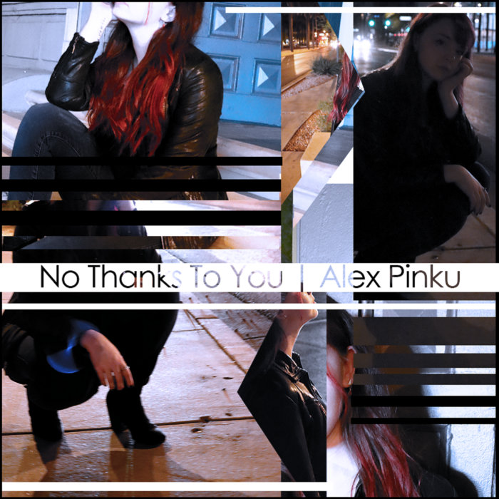 No Thanks To You | Alex Pinku