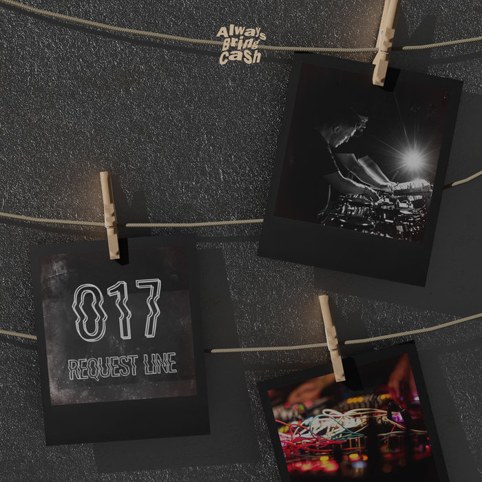 ABC017 - Request Line | Request Line | Always Bring Cash