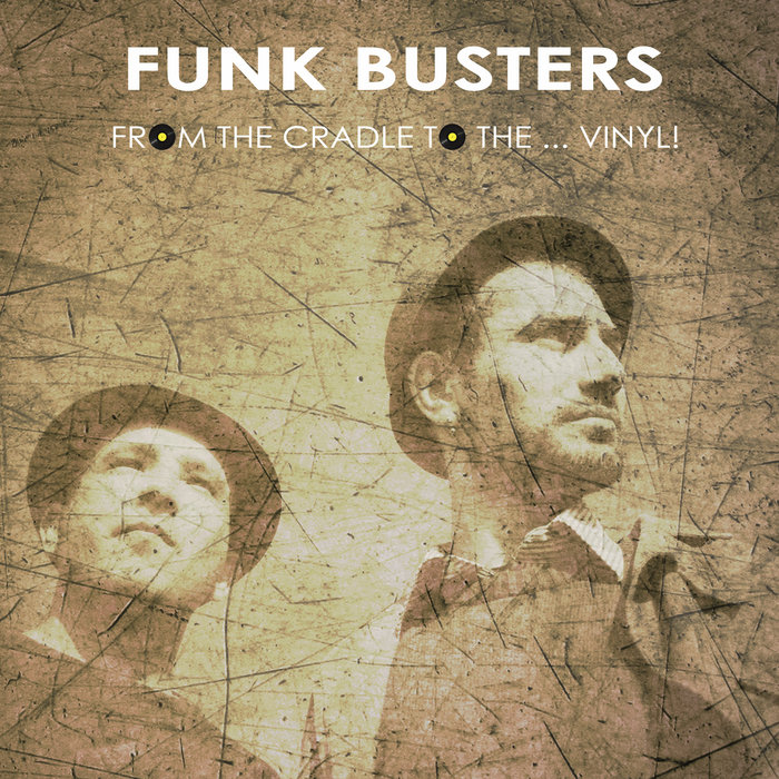 From The Cradle To The Vinyl EP | Funk Busters