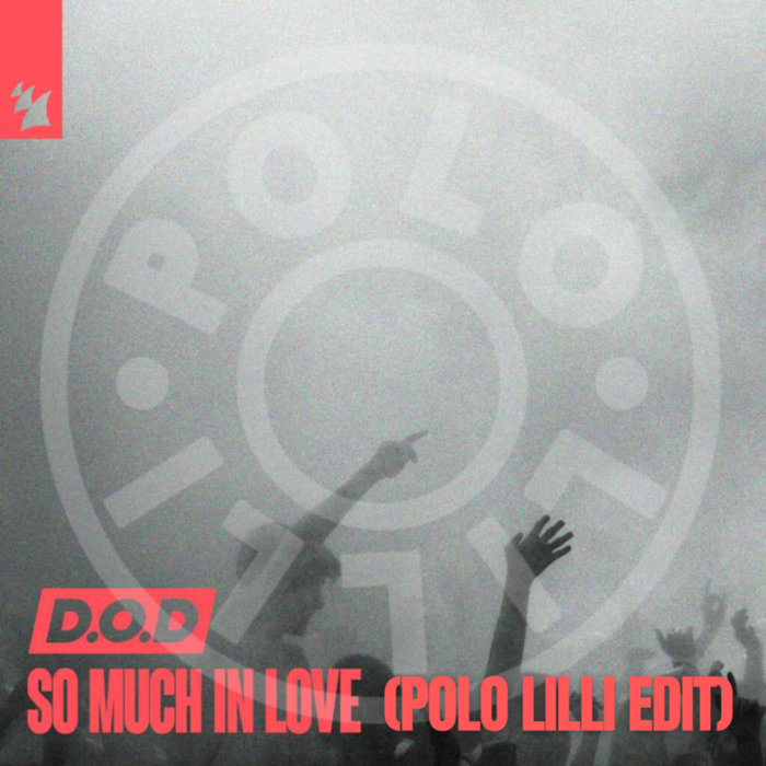 D.O.D. - So Much in Love (POLO LILLI Edit) | POLO LILLI