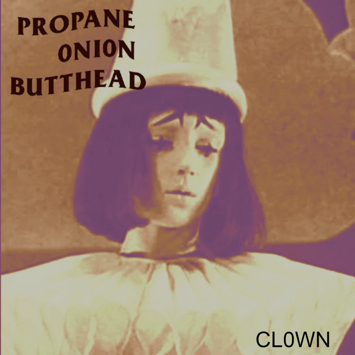 CL0WN | propane onion butthead
