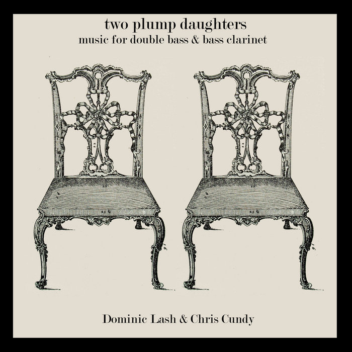 Two Plump Daughters | Dominic Lash & Chris Cundy | Creative Sources ...