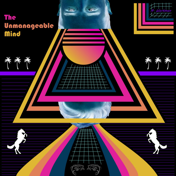 The Unmanageable Mind | Aaron Werkman