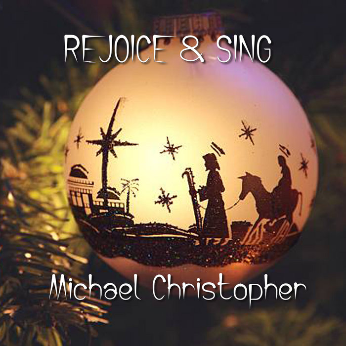 Rejoice and Sing | Michael Christopher