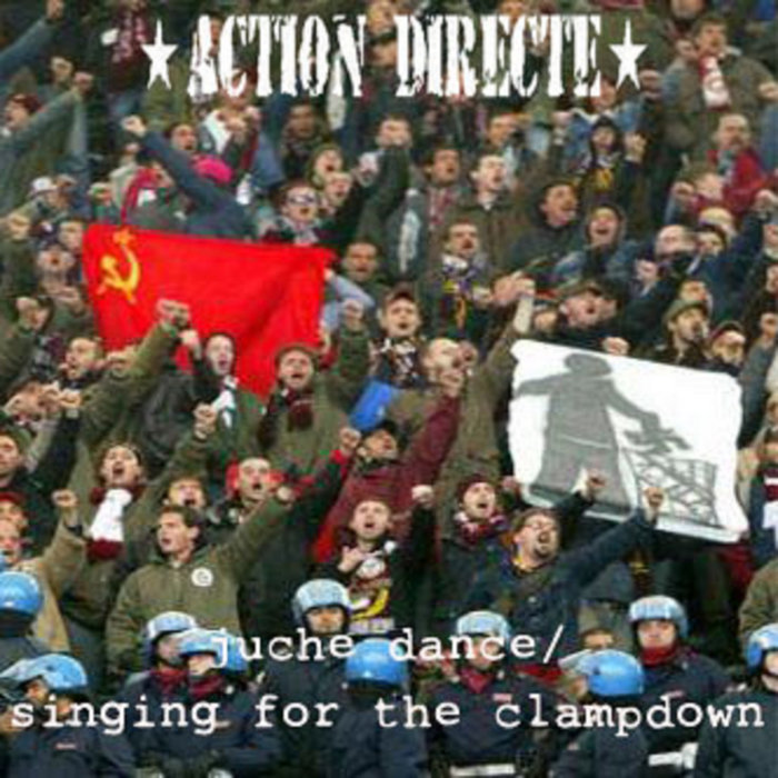 Juche Dance/Singing For The Clampdown | Action Directe