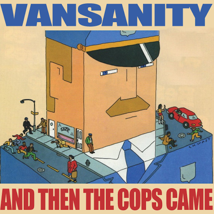 and then the cops came | VanSanity