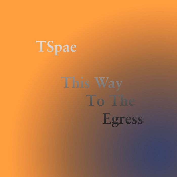 This Way To The Egress | Thaddeus Spae