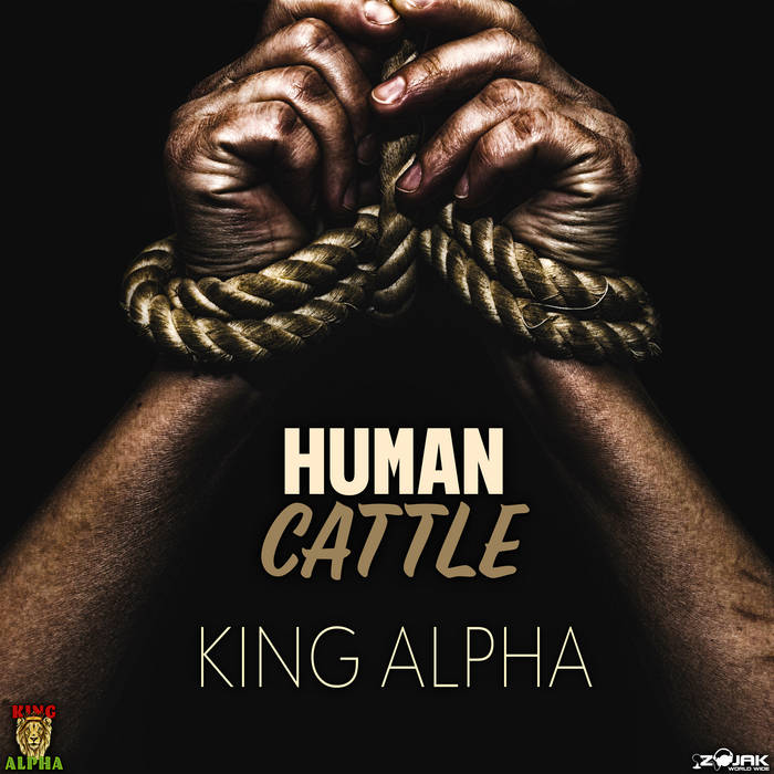 Human Cattle | King Alpha | King Alpha Sound System