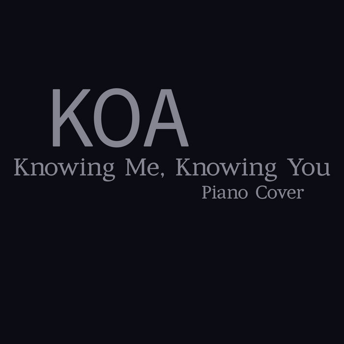 Knowing Me, Knowing You (Piano Cover) | Koa | CreatureCore