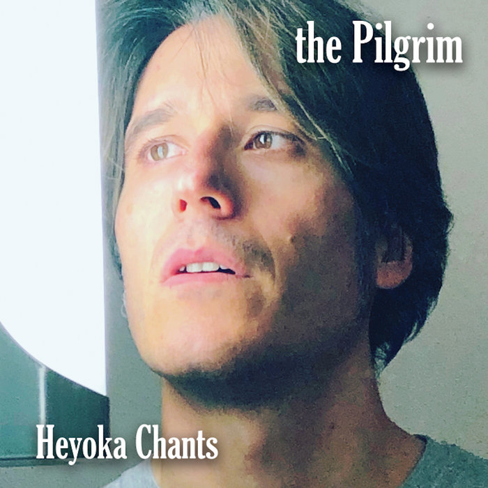 Heyoka Chants | The Pilgrim