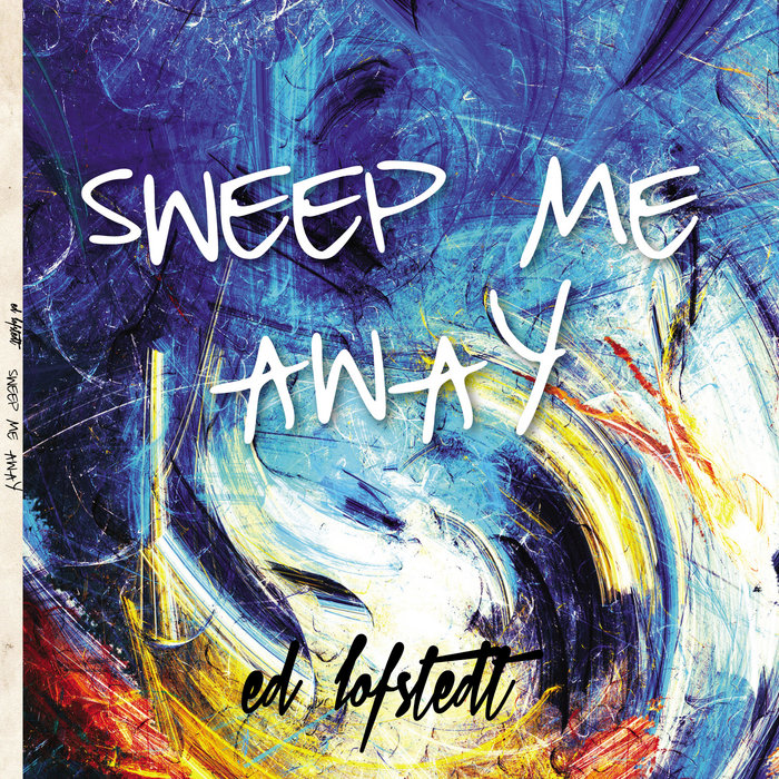 sweep me away (full release) | ed lofstedt