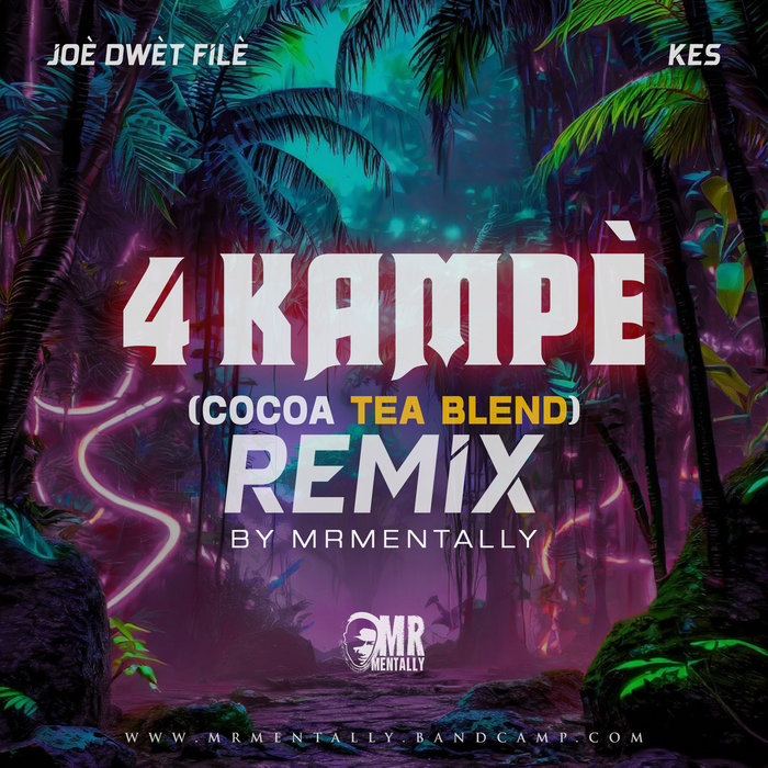 Joe Dwet File Ft Kes - 4 Kampé (Cocoa Tea Blend) Remix By MrMentally ...