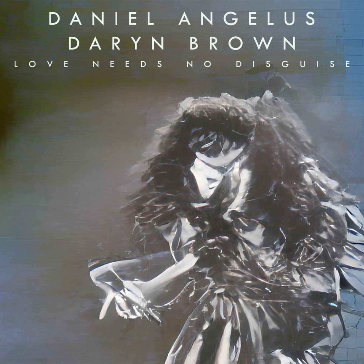 Love Needs No Disguise | Daryn Brown & Daniel Angelus | Daryn Brown