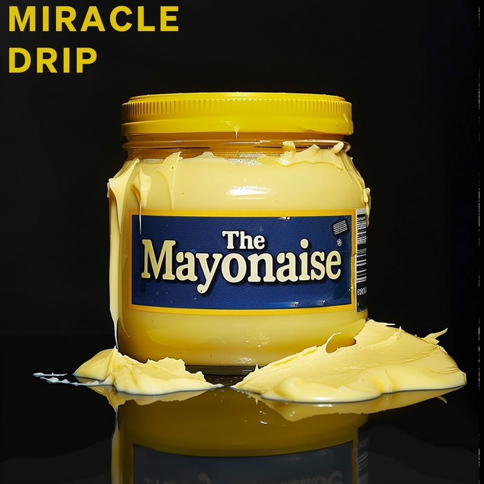 Miracle Drip | The Mayonnaise