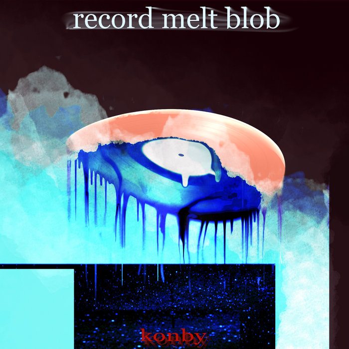 record melt blob | konbre