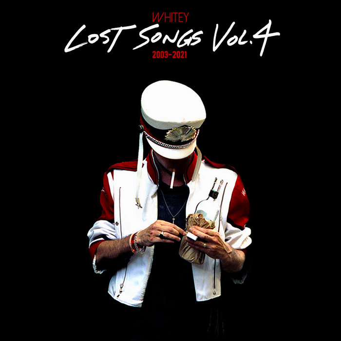 LOST SONGS VOLUME 4: 2003-2021 | Whitey