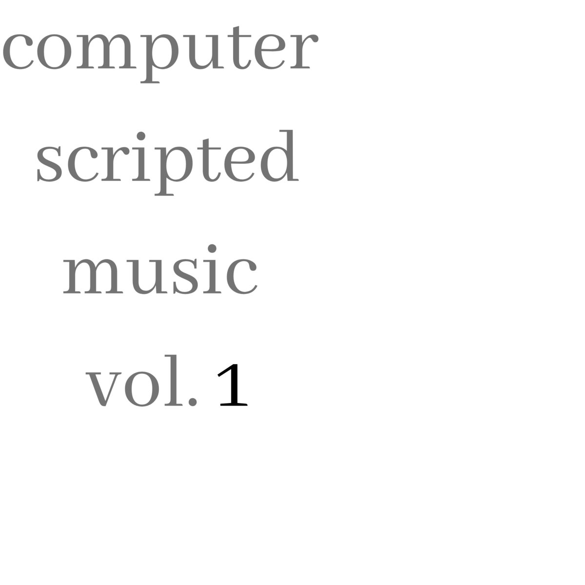 Computer Scripted Music VL. 1 | wrapped in plastic